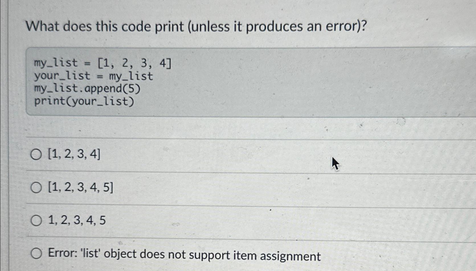 Solved What does this code print (unless it produces an | Chegg.com
