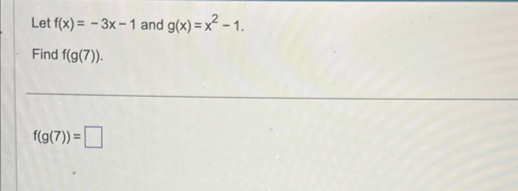 Solved Let F X 3x 1 ﻿and G X X2 1find F G 7 F G 7