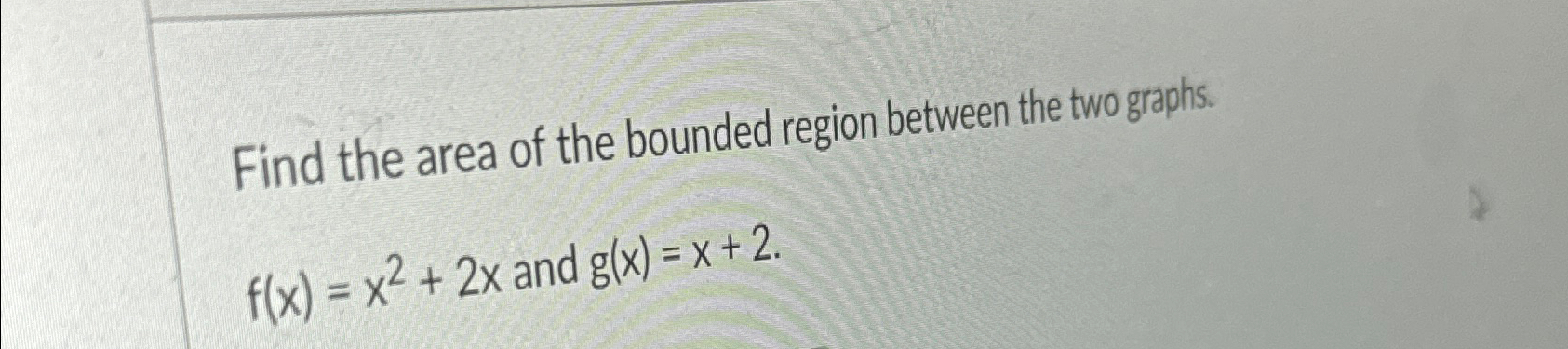 Solved Find the area of the bounded region between the two | Chegg.com