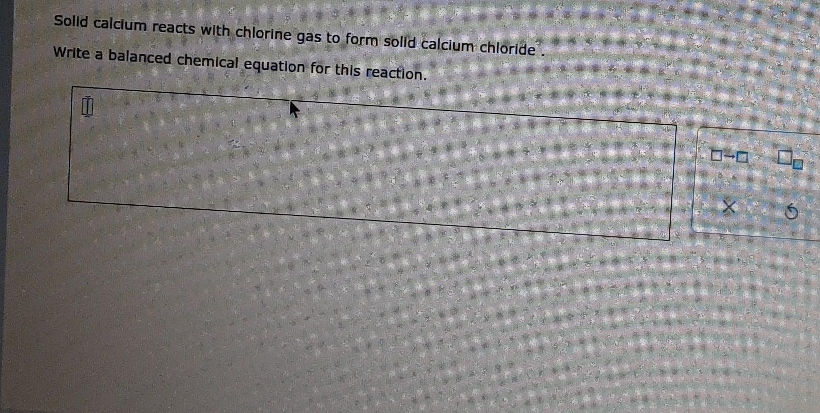 Solved Solid calcium reacts with chlorine gas to form solid | Chegg.com