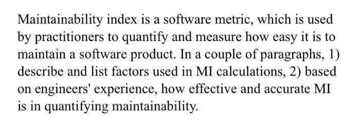 Solved Maintainability index is a software metric, which is | Chegg.com