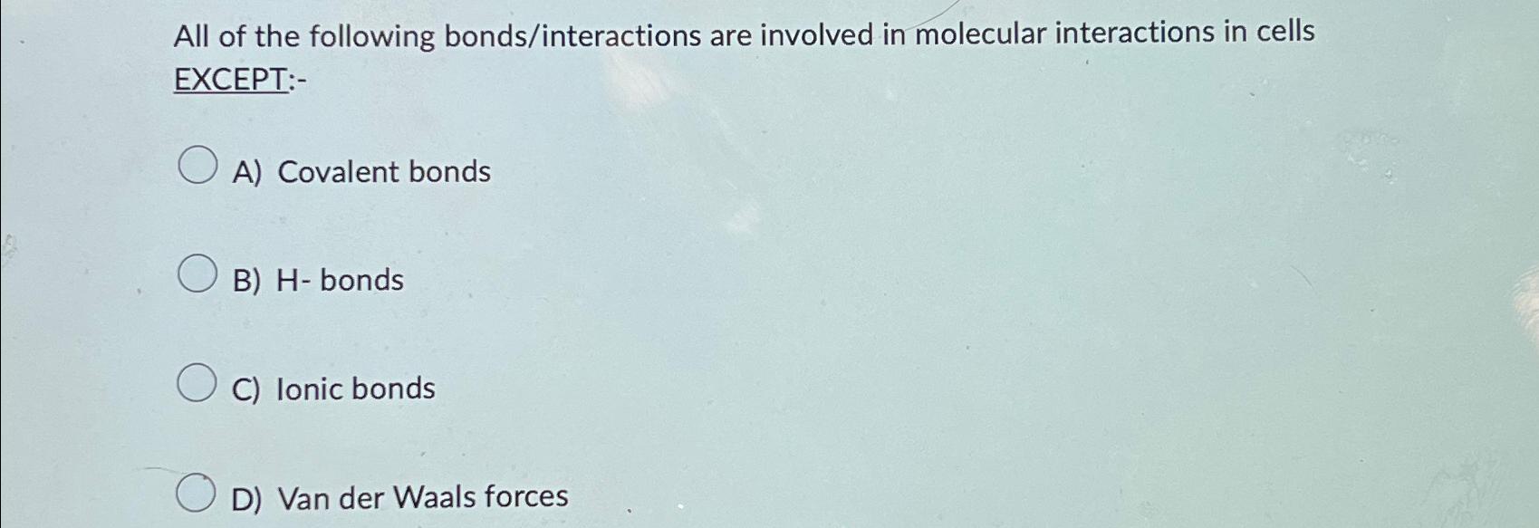 Solved All of the following bonds/interactions are involved | Chegg.com