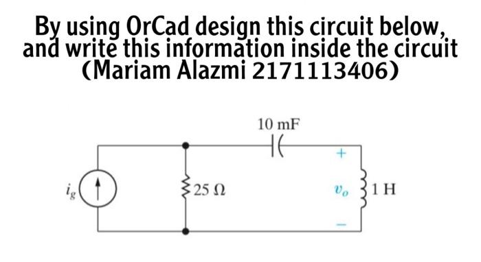 Solved By using OrCad design this circuit below, and write | Chegg.com