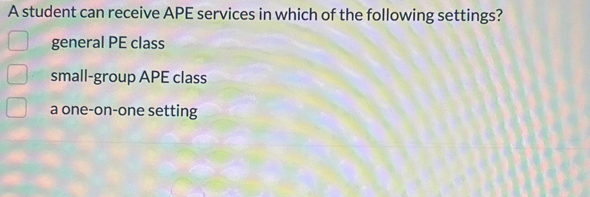 Solved A student can receive APE services in which of the | Chegg.com