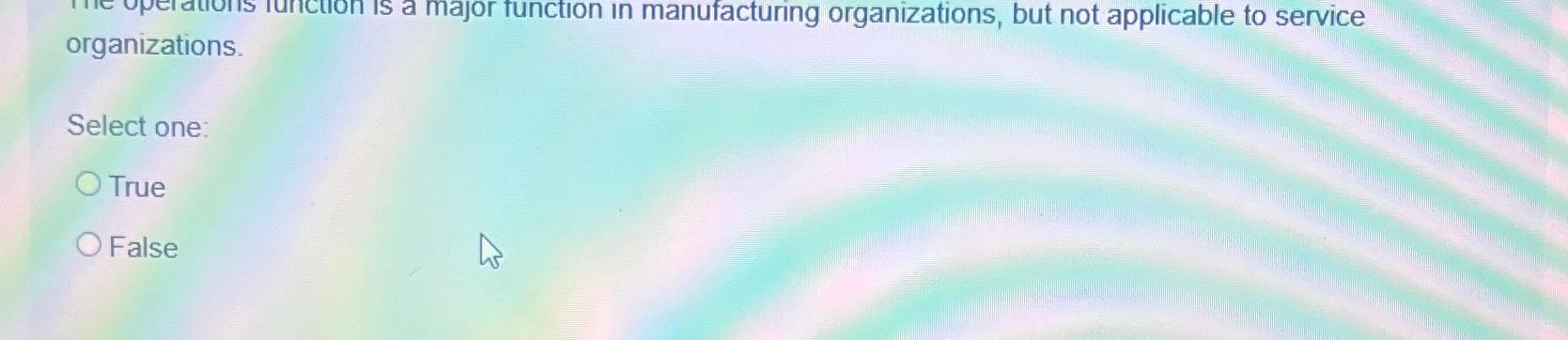 Solved organizations.Select one:TrueFalse | Chegg.com