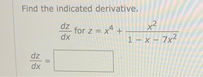 Solved Find the indicated derivative. dy for y = 6e*(x4 + 1) | Chegg.com