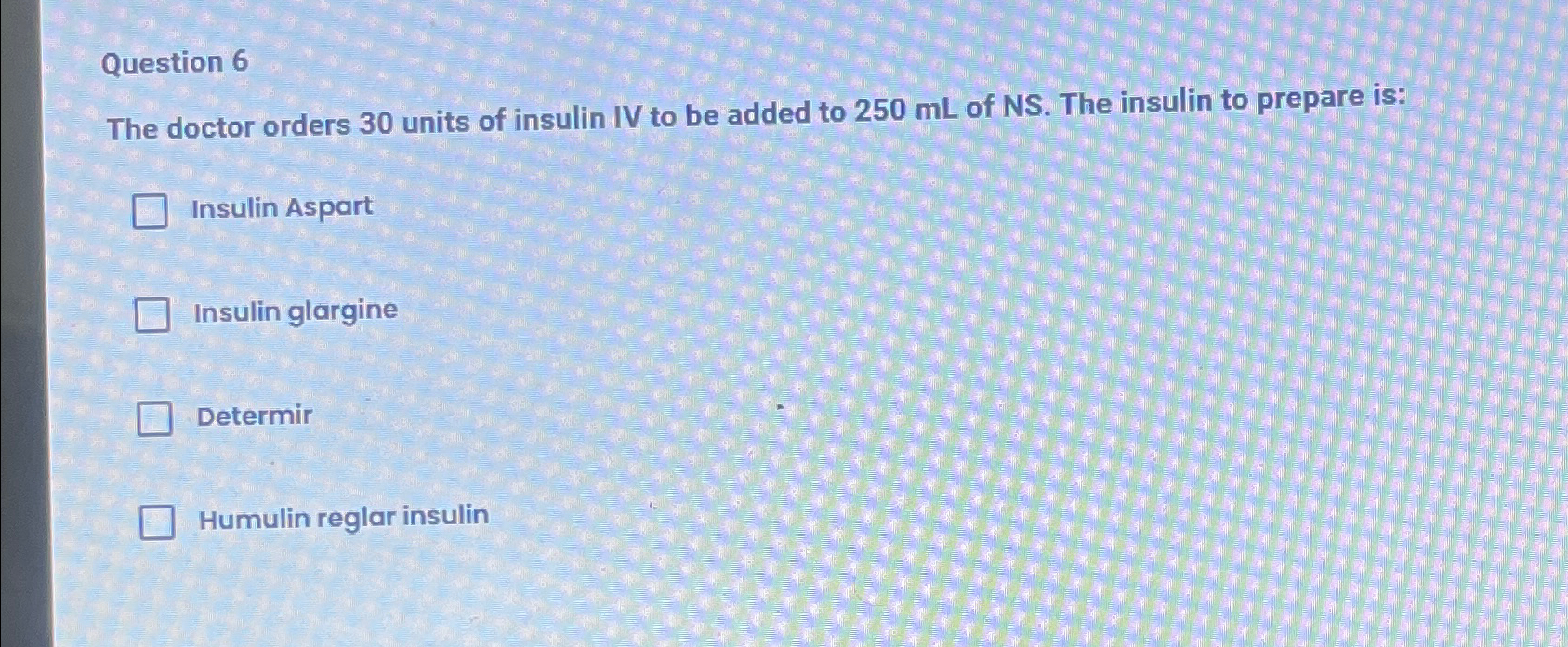 Solved Question 6The doctor orders 30 ﻿units of insulin IV | Chegg.com