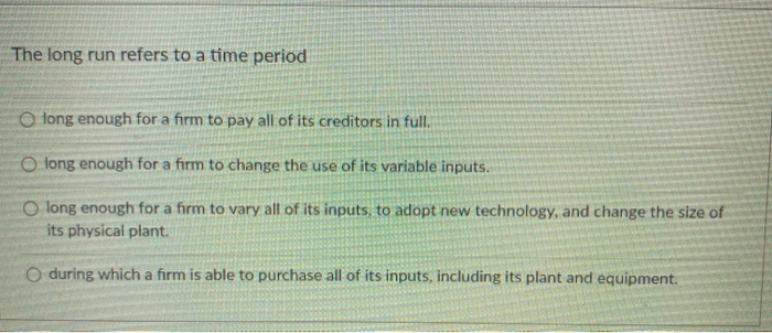 Solved The long run refers to a time period o long enough | Chegg.com