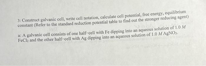 Solved 3: Construct galvanic cell, write cell notation, | Chegg.com