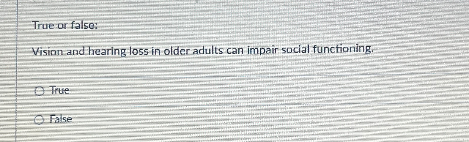 Solved True or false:Vision and hearing loss in older adults | Chegg.com