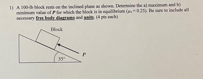 Solved 1) A 100-lb block rests on the inclined plane as | Chegg.com