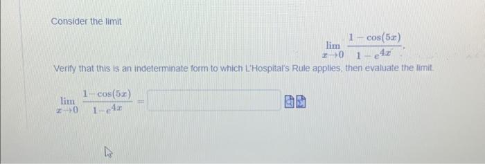 Solved Consider the limit limx→01−e4x1−cos(5x) Verify that | Chegg.com