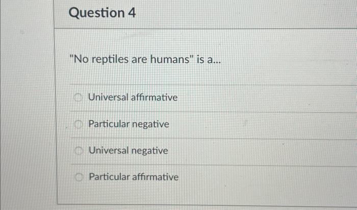 "No reptiles are humans" is a... Universal | Chegg.com