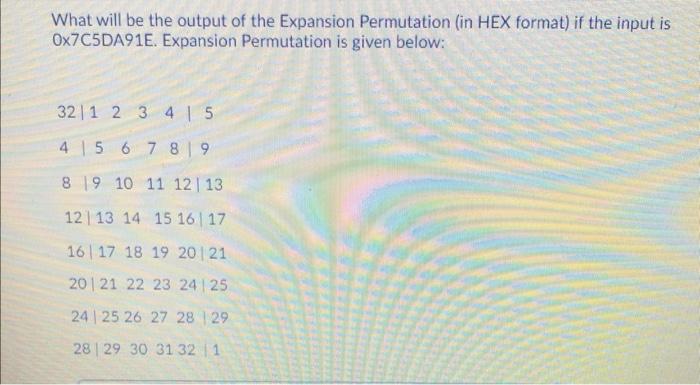 Solved What will be the output of the Expansion Permutation | Chegg.com