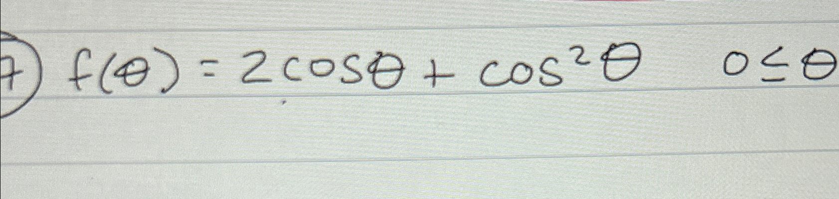 Solved f(θ)=2cosθ+cos2θ ﻿Find the increasing and decreasing | Chegg.com