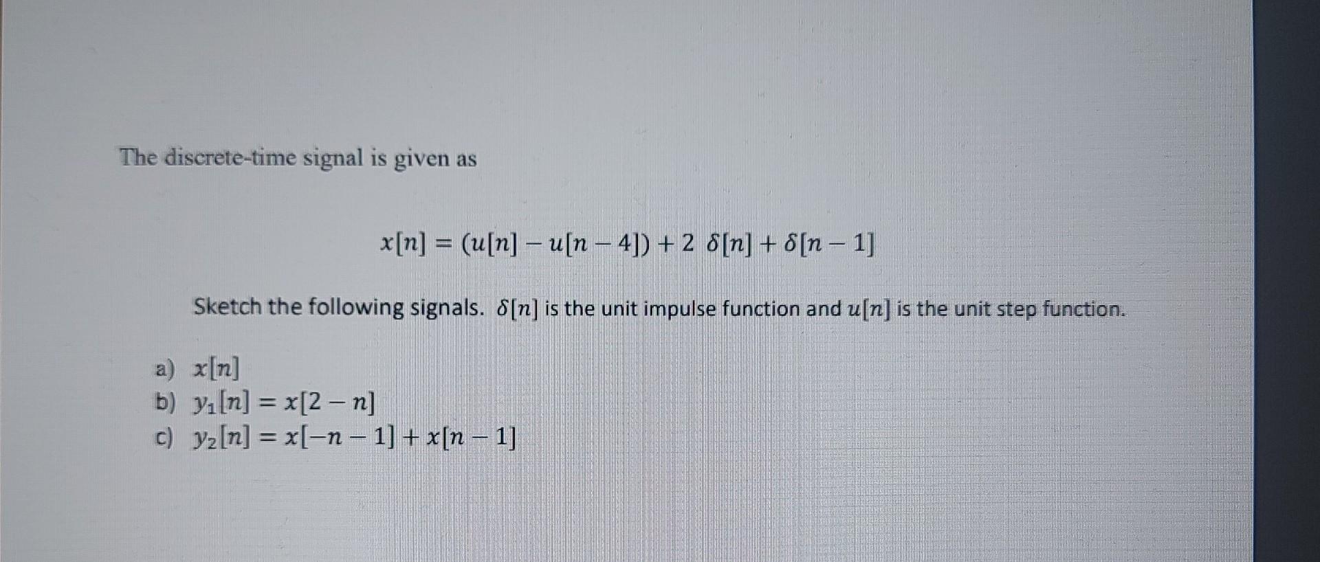 Solved The discrete-time signal is given as | Chegg.com