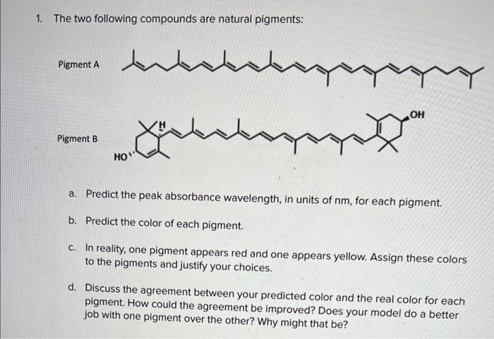 Solved 1. The two following compounds are natural pigments: | Chegg.com
