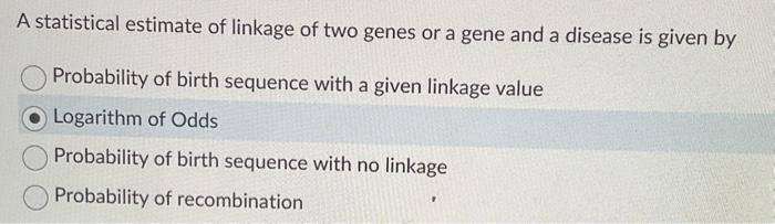 Solved A statistical estimate of linkage of two genes or a | Chegg.com