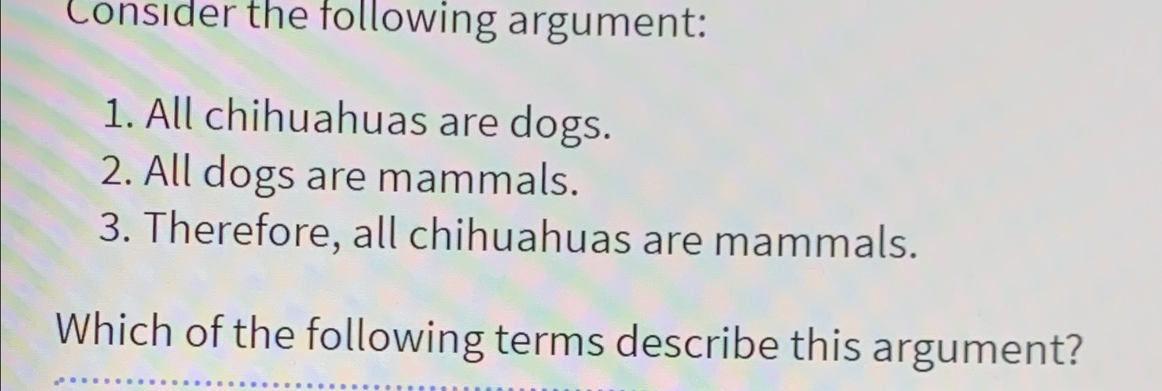 Solved Consider the following argument:All chihuahuas are | Chegg.com
