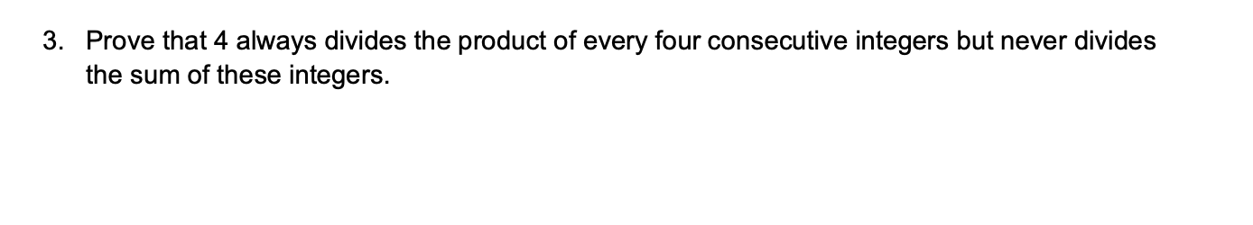 Solved Prove that 4 ﻿always divides the product of every | Chegg.com