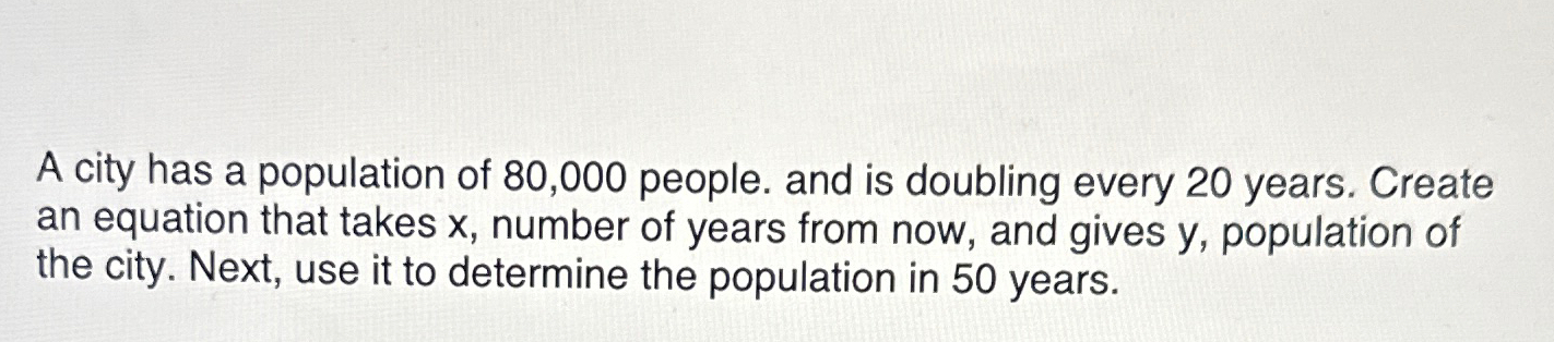 Solved A city has a population of 80,000 ﻿people. and is | Chegg.com
