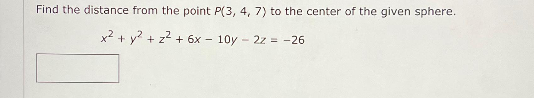 Solved Find the distance from the point P(3,4,7) ﻿to the | Chegg.com