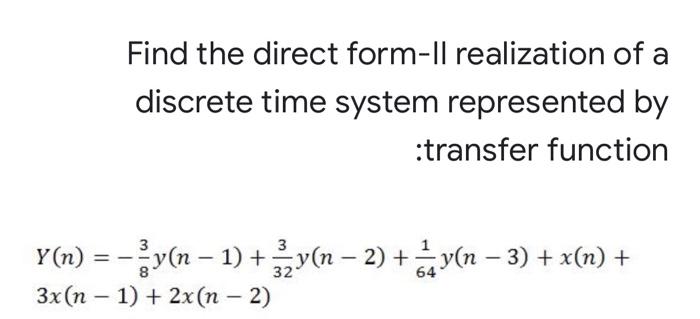 Solved Find the direct form-11 realization of a discrete | Chegg.com