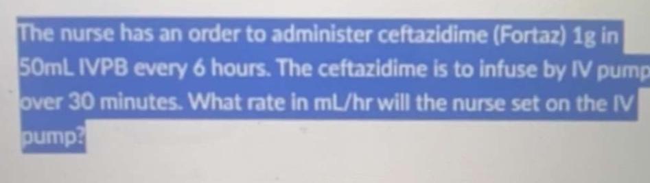 Solved The nurse has an order to administer ceftazidime | Chegg.com