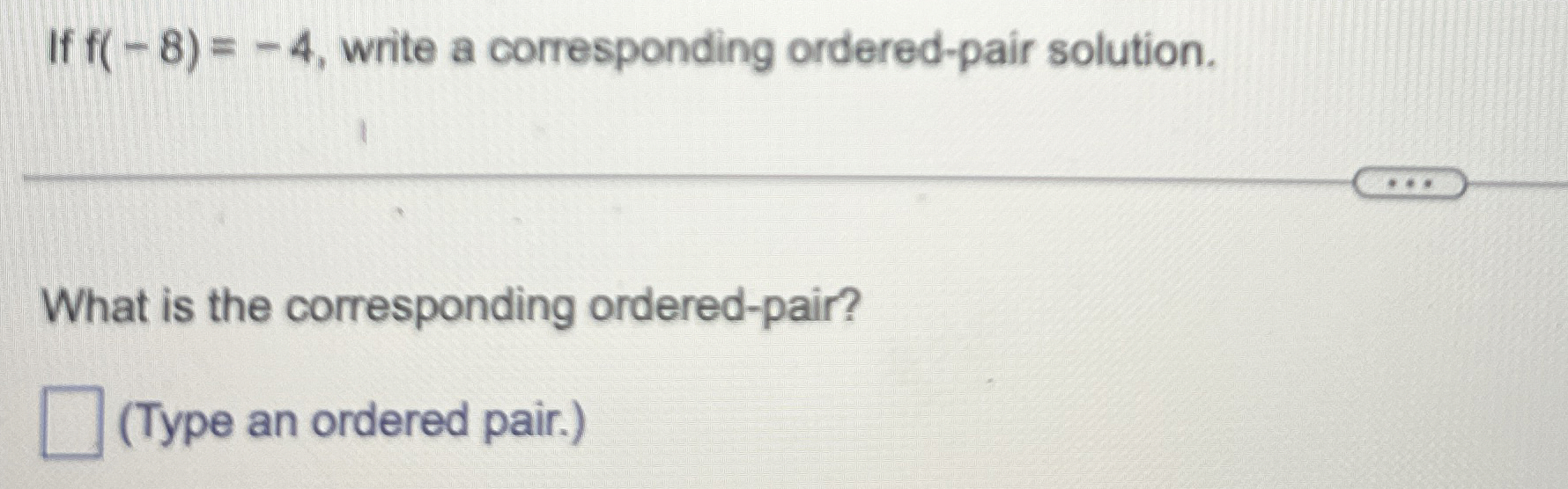 Solved If f(-8)=-4, ﻿write a corresponding ordered-pair | Chegg.com