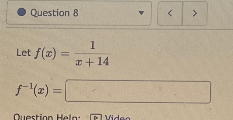 Solved Question 8Let f(x)=1x+14f-1(x)= | Chegg.com