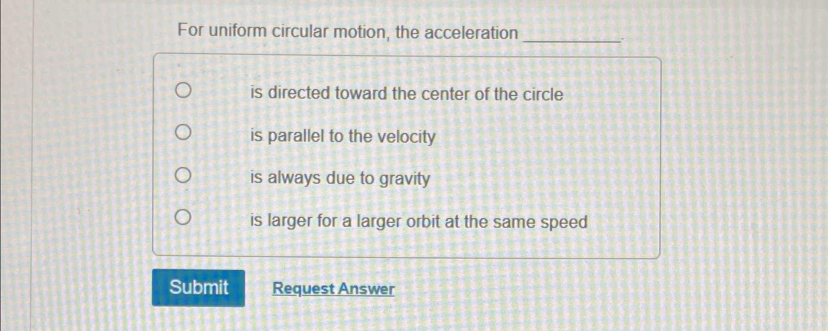 Solved For uniform circular motion, the acceleration q,is | Chegg.com