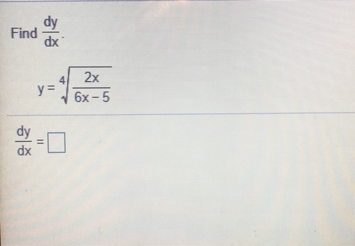 Solved dy Find 4 y = 2x 6x-5 dy dx Calculate the | Chegg.com