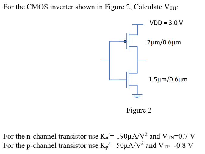 Solved For the CMOS inverter shown in Figure 2, ﻿Calculate | Chegg.com