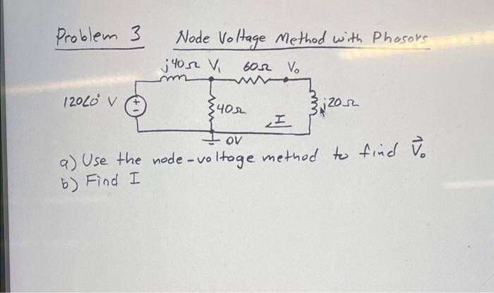 Solved Problem 3 Node Voltage Method with Phasovs a) Use the | Chegg.com Solved Problem 3 Node Voltage Method with Phasovs a) Use the | Chegg.com