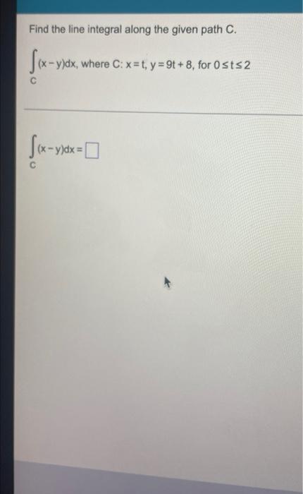Solved Find the line integral along the given path C. | Chegg.com