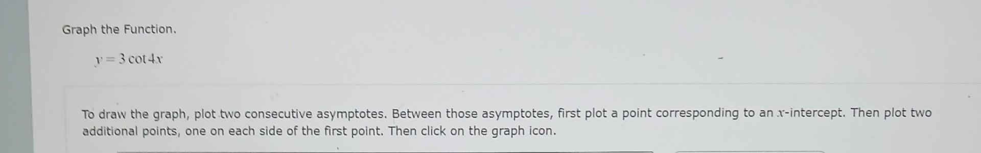 Solved Graph the Function. y=3cot+x To draw the graph, plot | Chegg.com