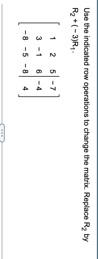 Solved Use the indicated row operations to change the | Chegg.com