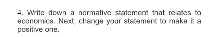 Solved 4. Write down a normative statement that relates to | Chegg.com