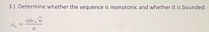 Solved 3.) Determine whether the sequence is monotonic and | Chegg.com
