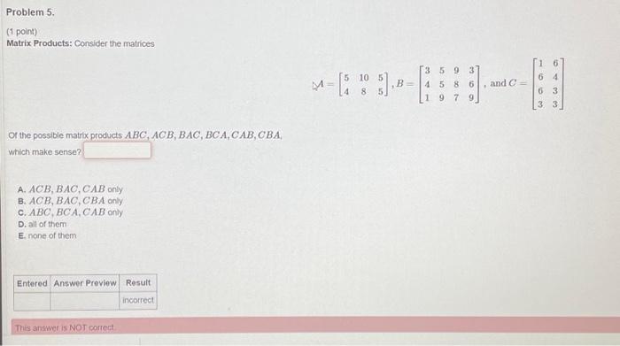 Solved Problem 5 . (1 point) Matrix Products: Consider the | Chegg.com