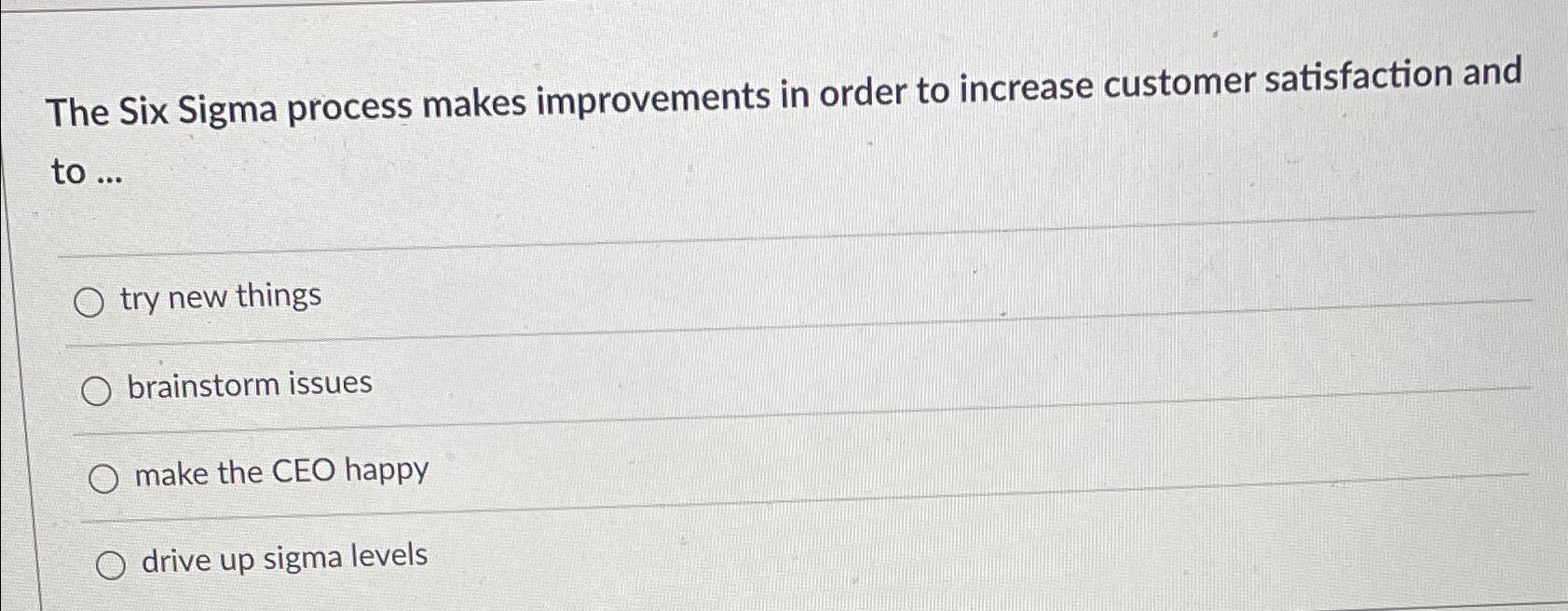 Solved The Six Sigma process makes improvements in order to | Chegg.com