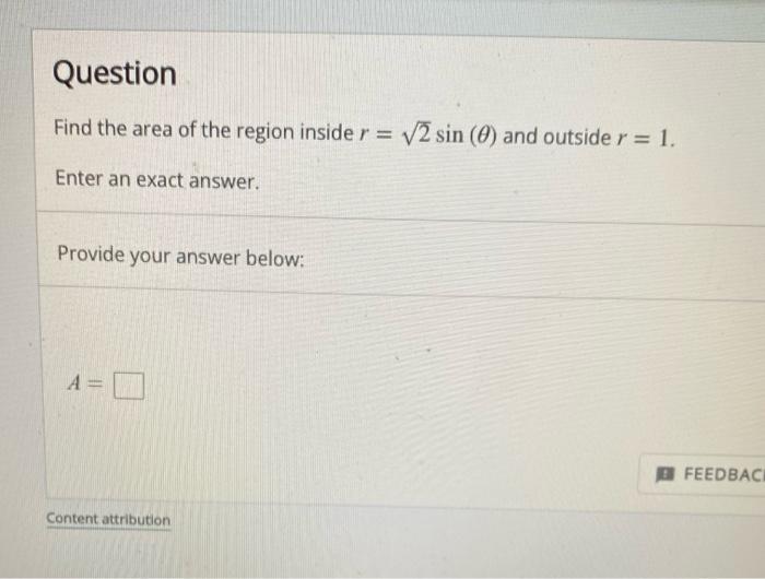 Solved Find the area of the region inside r=2sin(θ) and | Chegg.com