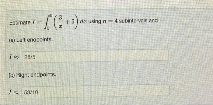 Solved Estimate I=∫59(x3+5)dx using n=4 subintervals and (a) | Chegg.com