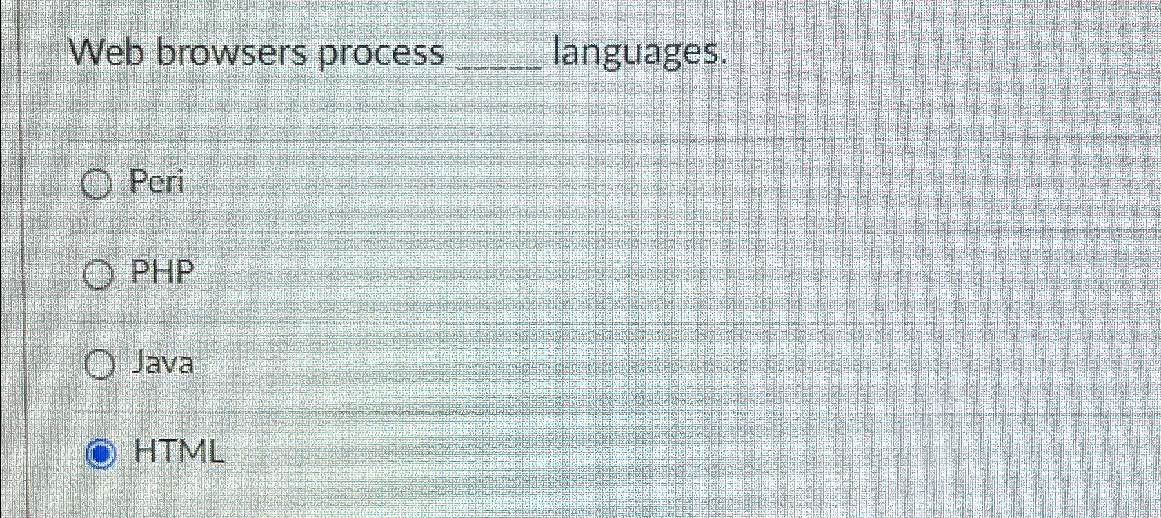 Solved Web browsers process Which languages.PeriPHPJavaHTML | Chegg.com