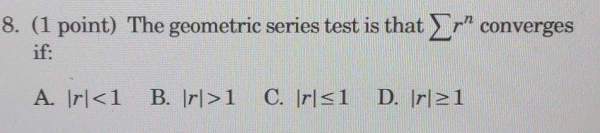 Solved 8. (1 point) The geometric series test is that | Chegg.com