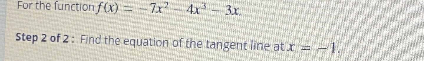Solved For the function f(x)=-7x2-4x3-3x,Step 2 ﻿of 2 ﻿: | Chegg.com