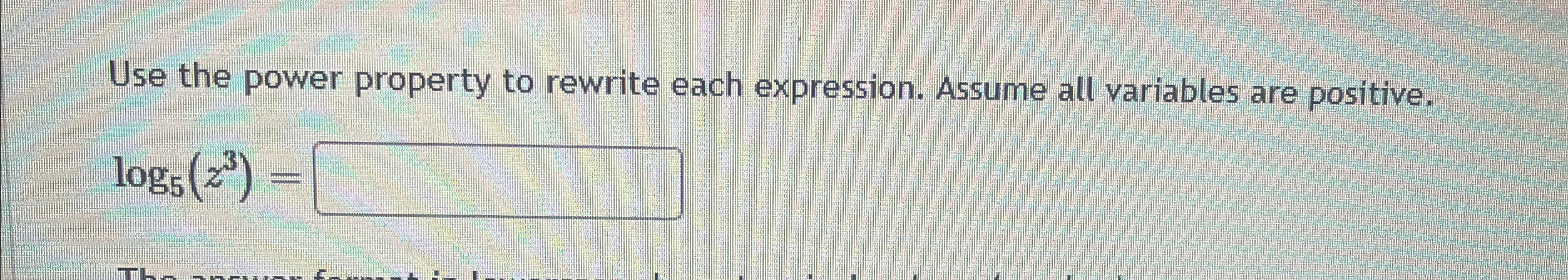 Solved Use the power property to rewrite each expression. | Chegg.com