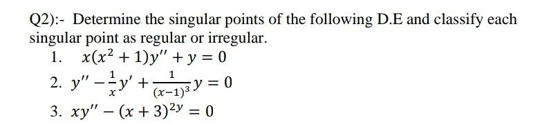 Solved Q2):- Determine the singular points of the following | Chegg.com