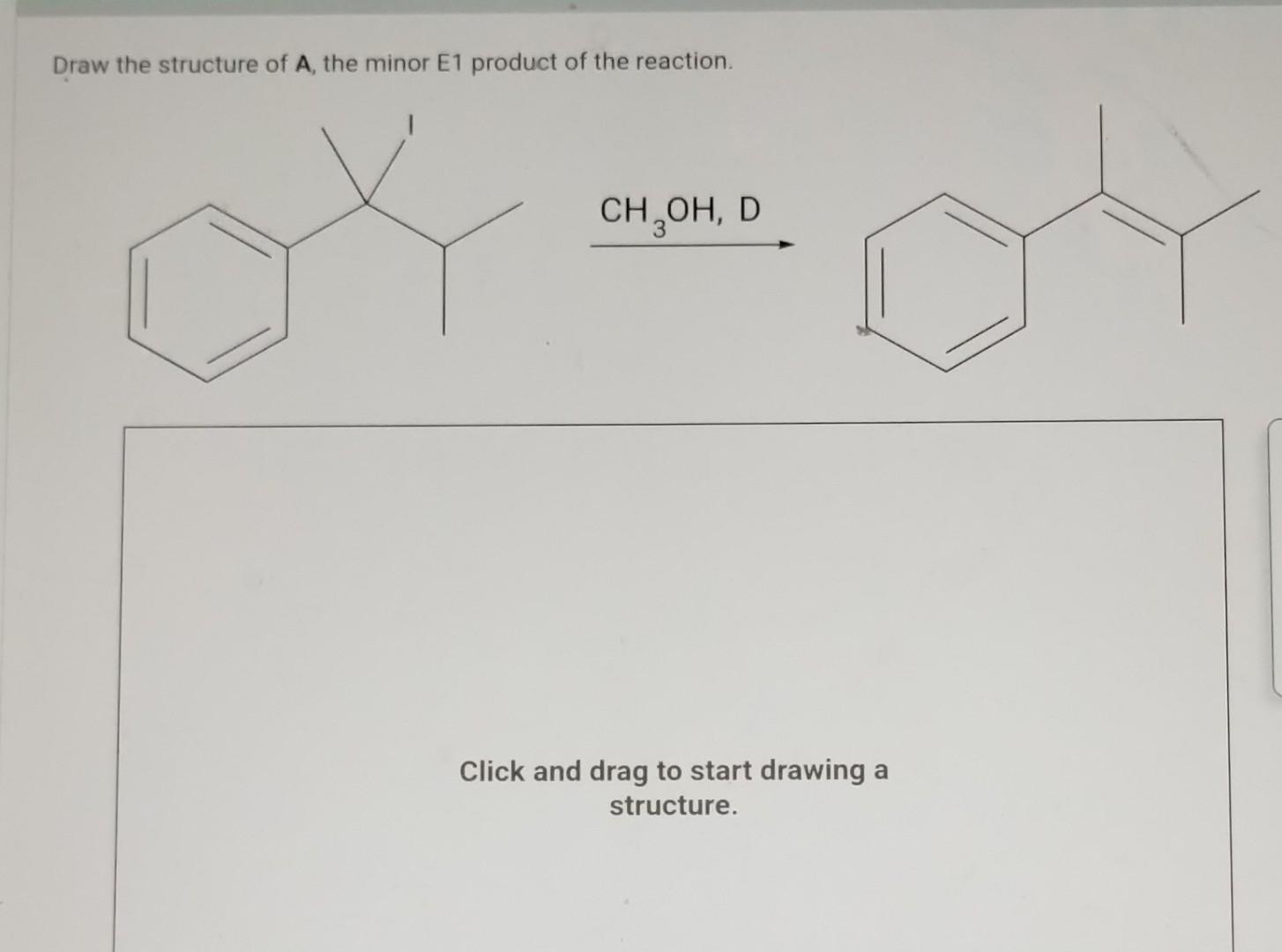 Solved Draw the structure of A, the minor E1 product of the | Chegg.com