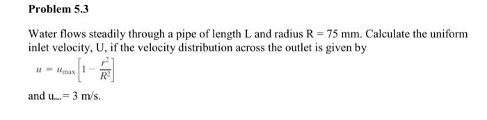 Solved Water flows steadily through a pipe of length L and | Chegg.com